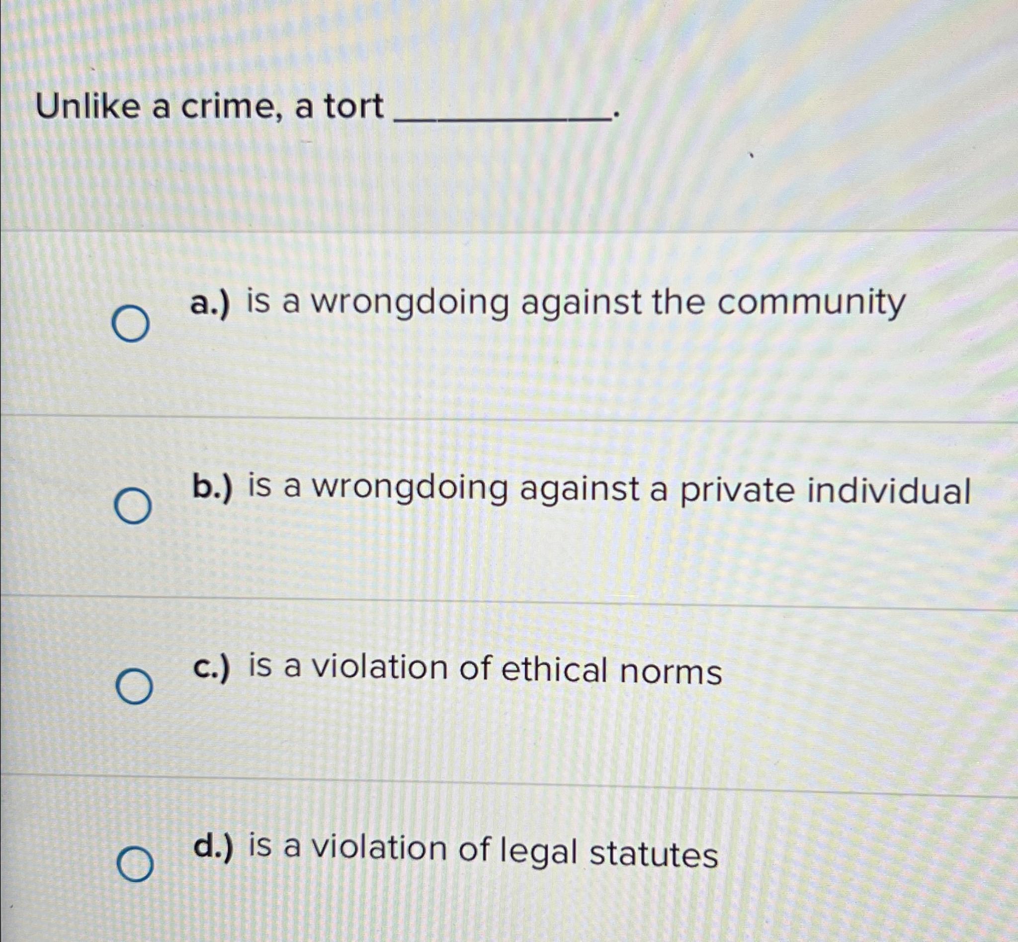 Solved Unlike a crime, a torta.) ﻿is a wrongdoing against | Chegg.com