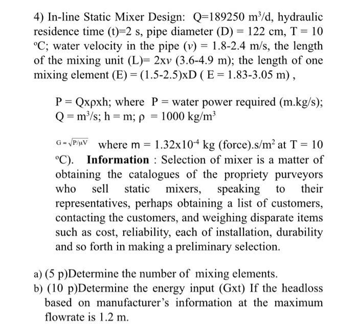 Solved 4) In-line Static Mixer Design: Q=189250 m3/d, | Chegg.com