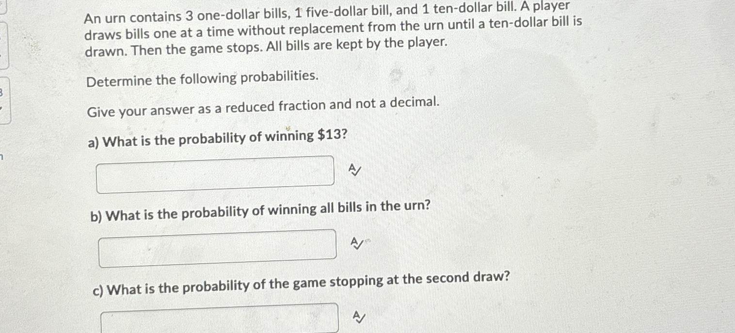 Solved An urn contains 3 ﻿one-dollar bills, 1 ﻿five-dollar | Chegg.com