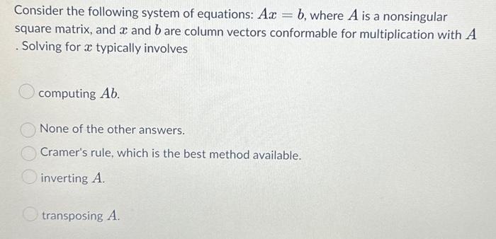 Solved Consider the following system of equations: Ax=b, | Chegg.com