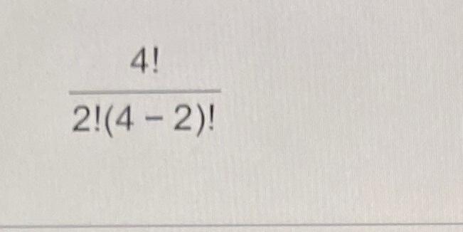 Solved 2!(4−2)!4! | Chegg.com