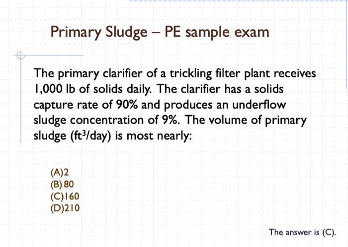 Solved Primary Sludge – PE sample exam The primary clarifier | Chegg.com