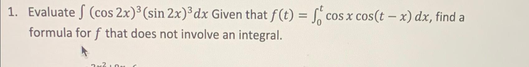 Solved Evaluate ∫﻿﻿(cos2x)3(sin2x)3dx ﻿Given that | Chegg.com