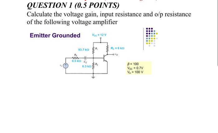 Solved QUESTION 1(0.5 POINTS ) Calculate the voltage gain, | Chegg.com