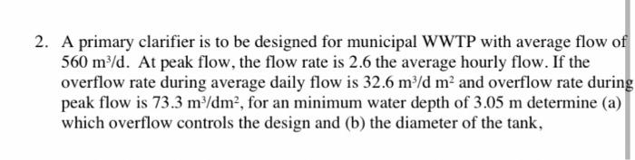 Solved 2. A primary clarifier is to be designed for | Chegg.com