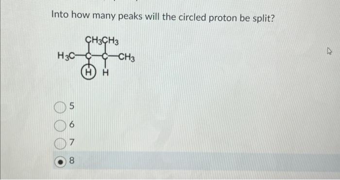 Solved Into how many peaks will the circled proton be split? | Chegg.com