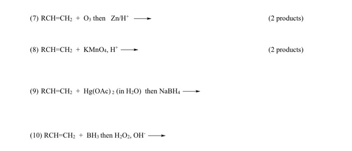 Solved (7) RCH=CH2 + Oz then Zn/H (2 products) (8) RCH=CH2 + | Chegg.com