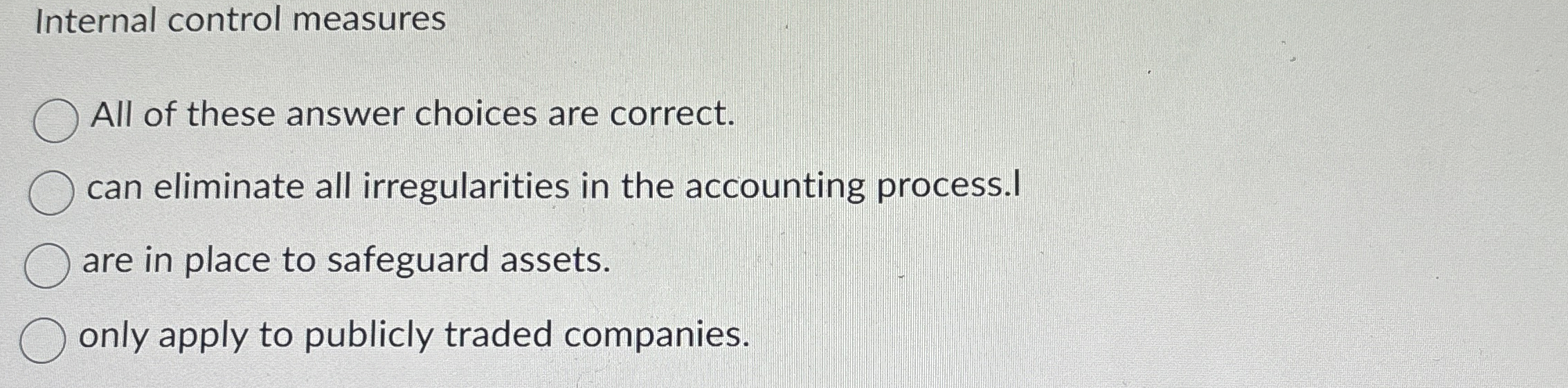 Solved Internal control measuresAll of these answer choices | Chegg.com