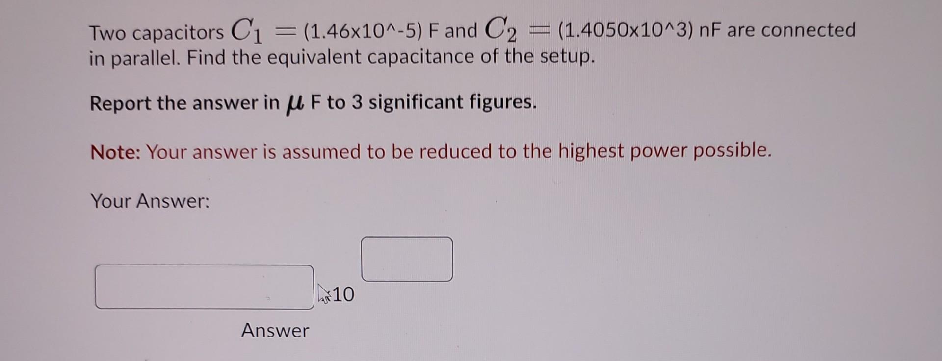 Solved = Two capacitors C1 = (1.46x10^-5) F and C2 = | Chegg.com