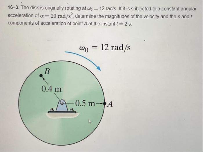 Solved 16−3. The disk is originally rotating at ω0=12rad/s. | Chegg.com