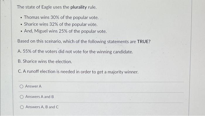 The state of Eagle uses the plurality rule. Thomas | Chegg.com