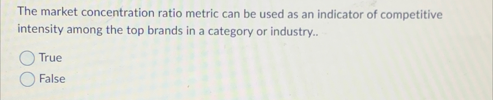 Solved The market concentration ratio metric can be used as | Chegg.com