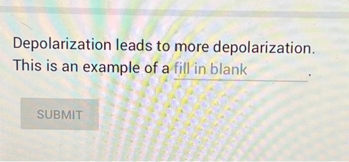Solved Depolarization Leads To More Depolarization This Is