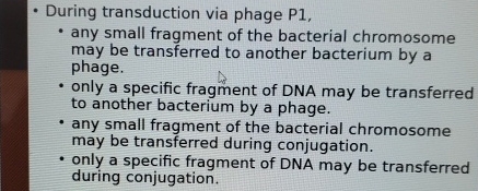 Solved During transduction via phage P1,any small fragment | Chegg.com