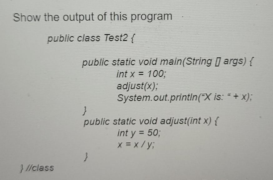Solved Show the output of this program public class Test2 { | Chegg.com Solved Show the output of this program public class Test2 { | Chegg.com
