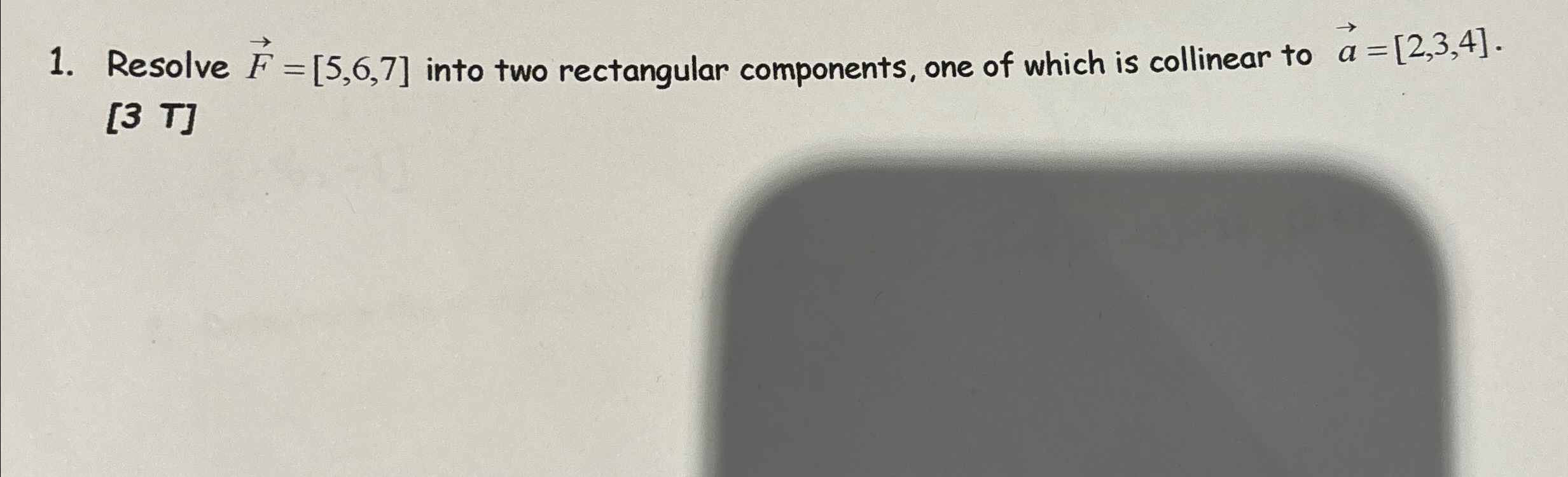 Solved Resolve vec(F)=[5,6,7] ﻿into two rectangular | Chegg.com