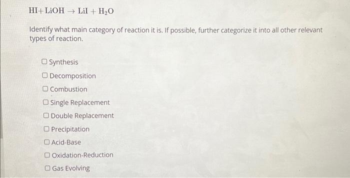 Solved HI+LiOH→LiI+H2O Identify what main category of | Chegg.com