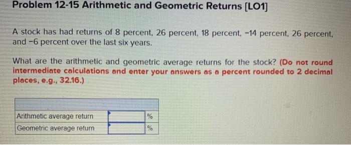 Solved Problem 12-15 Arithmetic and Geometric Returns (LO1] | Chegg.com