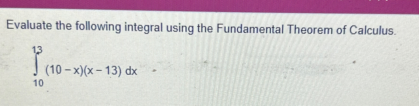 Solved Evaluate the following integral using the Fundamental | Chegg.com