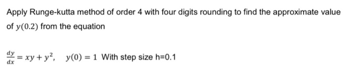 Solved Apply Runge-kutta method of order 4 with four digits | Chegg.com