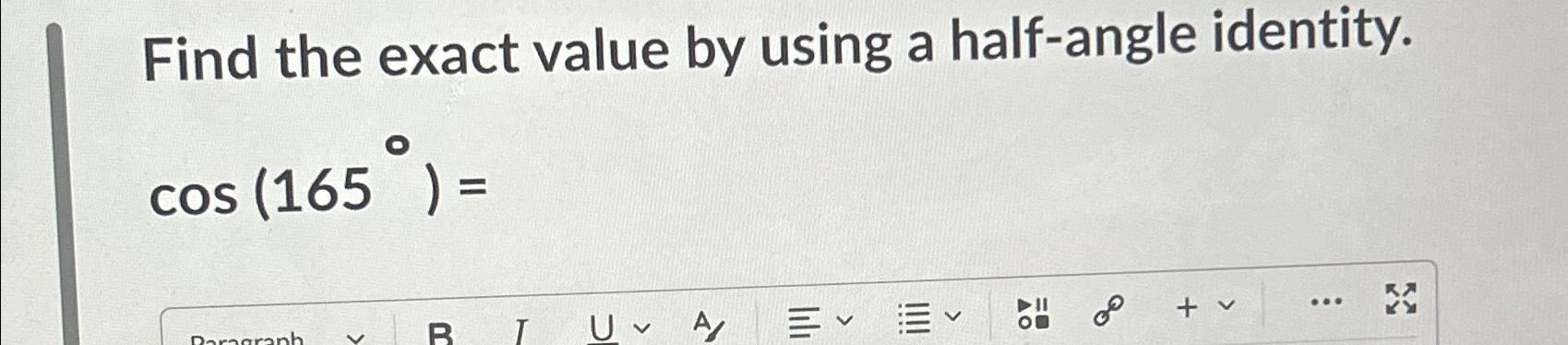 Solved Find the exact value by using a half-angle | Chegg.com