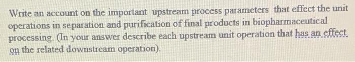 Solved Write an account on the important upstream process | Chegg.com