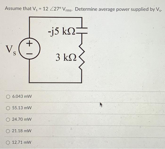 Solved Assume that Vs=12∠27∘Vrms . Determine average power | Chegg.com