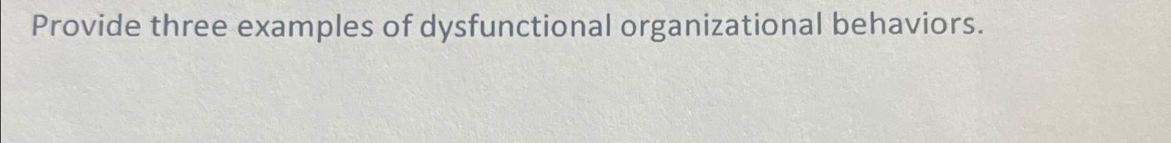 Solved Provide three examples of dysfunctional | Chegg.com