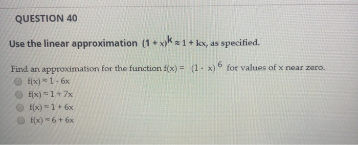 Solved QUESTION 40 Use the linear approximation (1+ x)K | Chegg.com