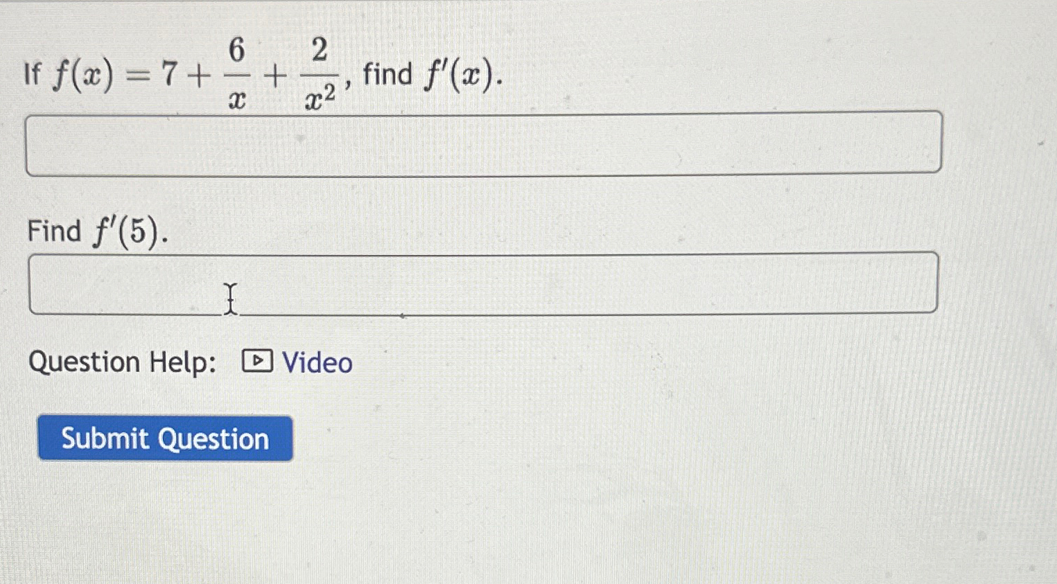 Solved If f(x)=7+6x+2x2, ﻿find f'(x)Question Help: ﻿Video | Chegg.com