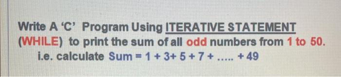 Solved Write A C Program Using Iterative Statement While 3784