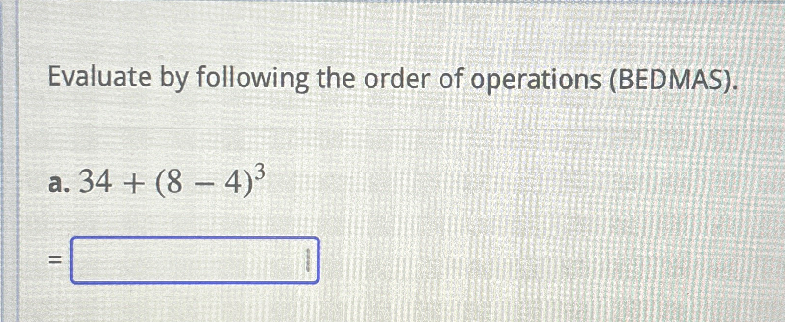 Solved Evaluate by following the order of operations | Chegg.com