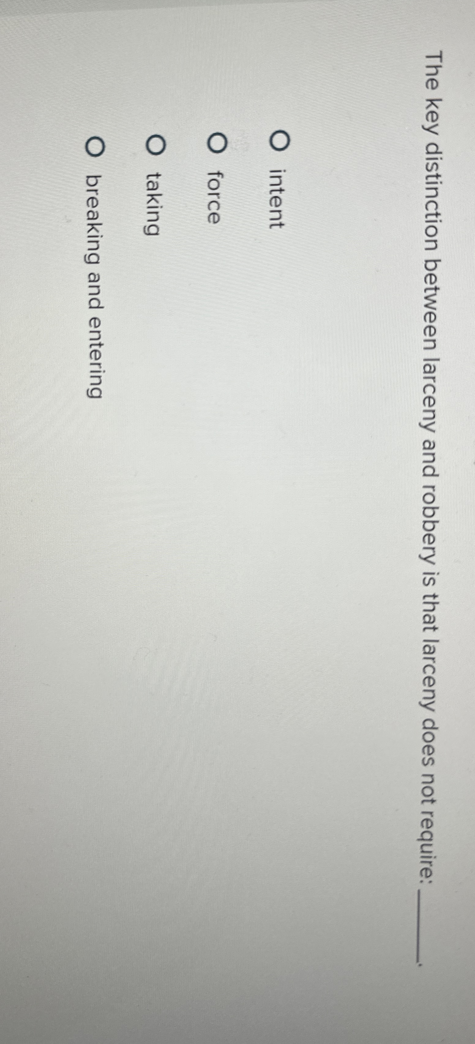 Solved The key distinction between larceny and robbery is | Chegg.com