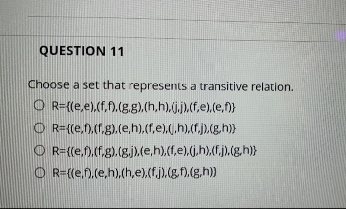 Solved QUESTION 11 Choose a set that represents a transitive | Chegg.com