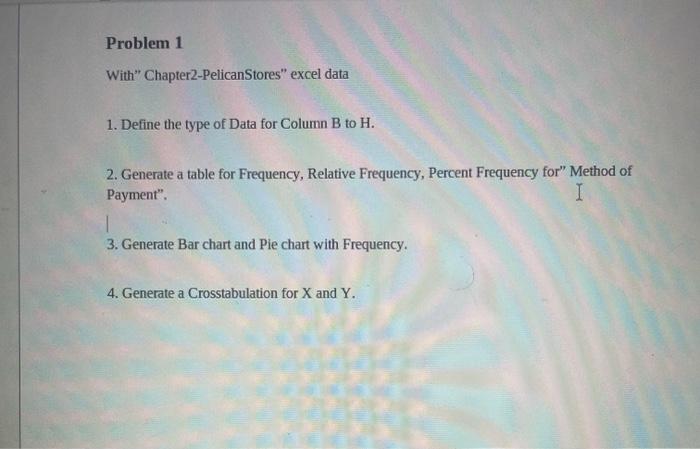 Problem 1 With" Chapter2-PelicanStores" excel data 1. | Chegg.com