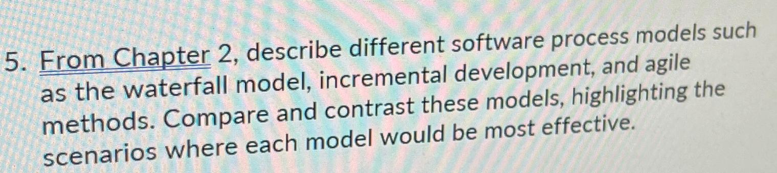 Solved From Chapter 2, ﻿describe different software process | Chegg.com