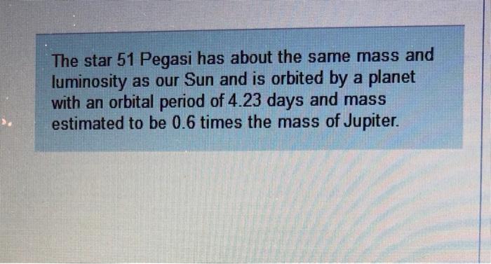 Solved The star 51 Pegasi has about the same mass and | Chegg.com