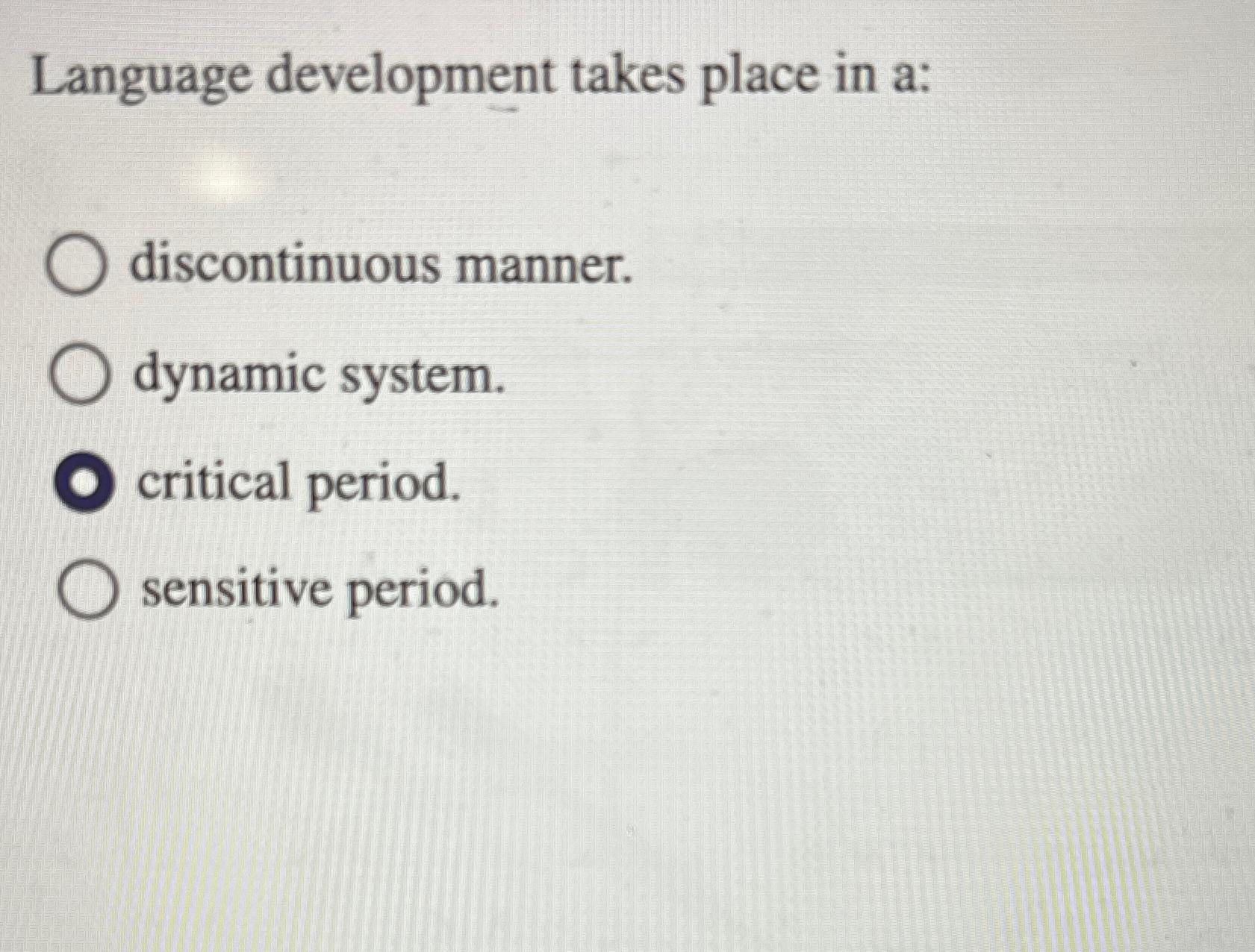 Solved Language development takes place in a:discontinuous | Chegg.com