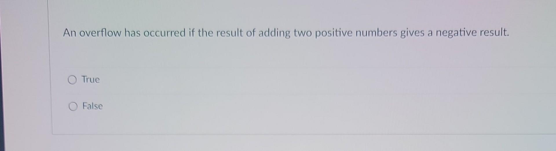 Solved An overflow has occurred if the result of adding two | Chegg.com