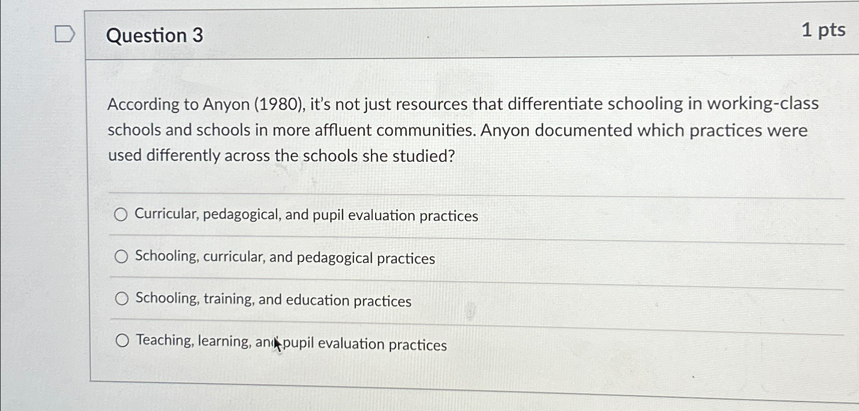 Solved Question 31 ﻿ptsAccording to Anyon (1980), ﻿it's not | Chegg.com