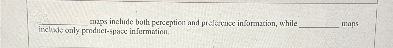 Solved maps include both perception and preference | Chegg.com