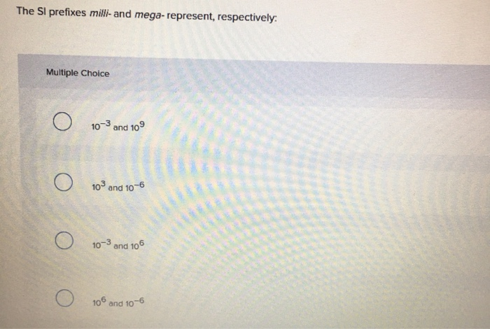 Solved The Si prefixes milli- and mega-represent, | Chegg.com