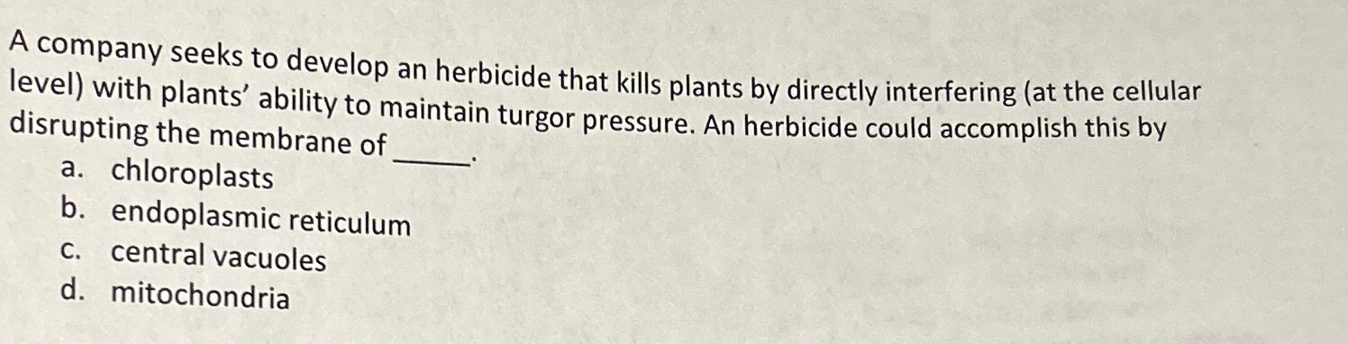 Solved A company seeks to develop an herbicide that kills | Chegg.com
