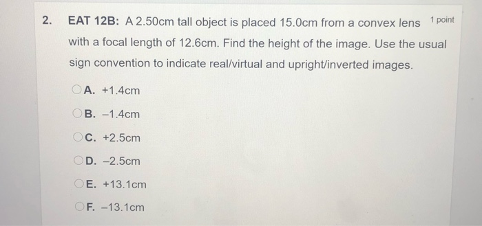 Solved 2. EAT 12B: A 2.50cm tall object is placed 15.0cm | Chegg.com