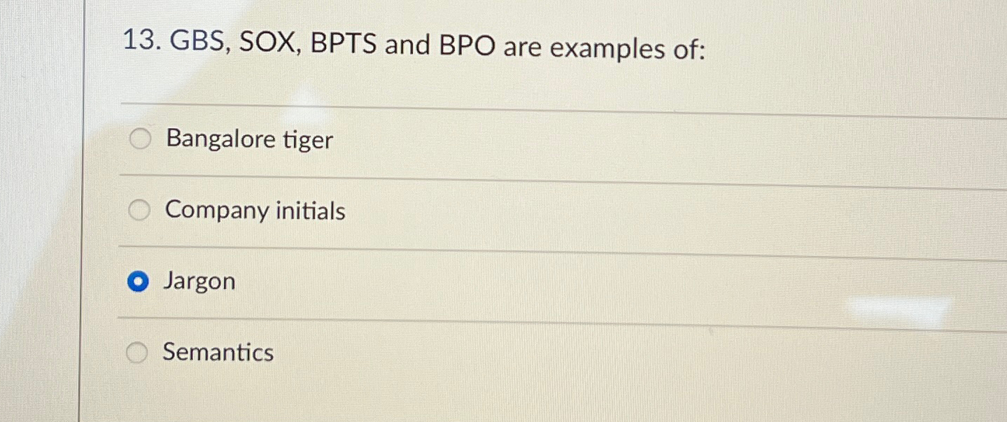 Solved GBS, ﻿SOX, BPTS and BPO are examples of:Bangalore | Chegg.com
