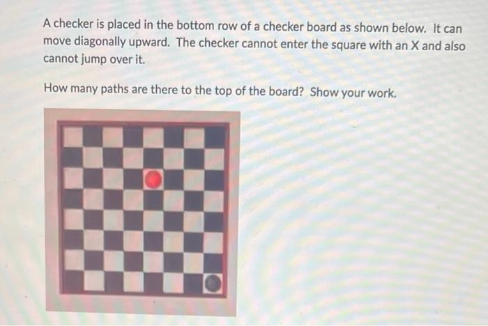 Solved A checker is placed in the bottom row of a checker | Chegg.com Solved A checker is placed in the bottom row of a checker | Chegg.com