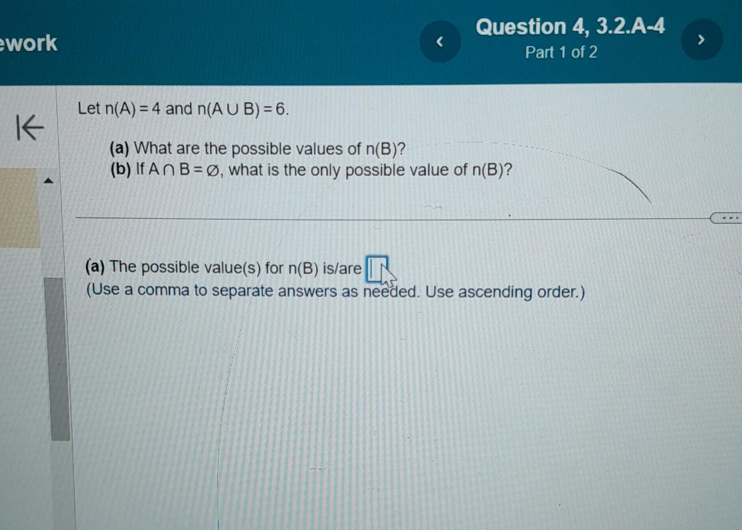 Solved Let n(A)=4 and n(A∪B)=6. (a) What are the possible | Chegg.com