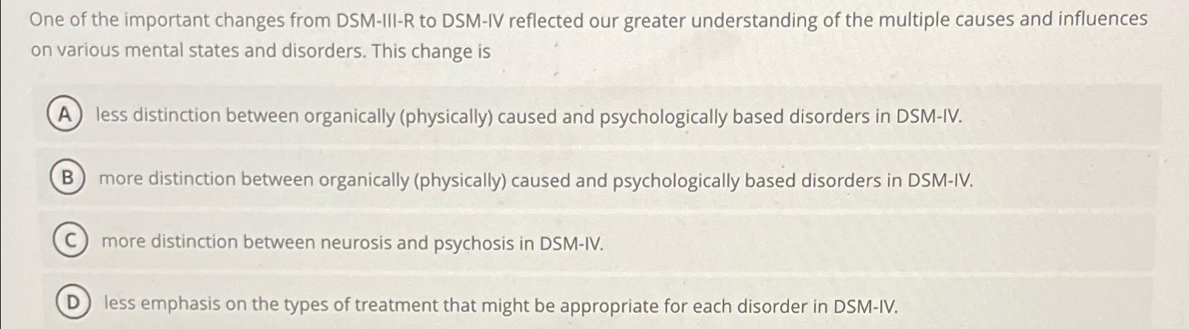 Solved One of the important changes from DSM-III-R to DSM-IV | Chegg.com