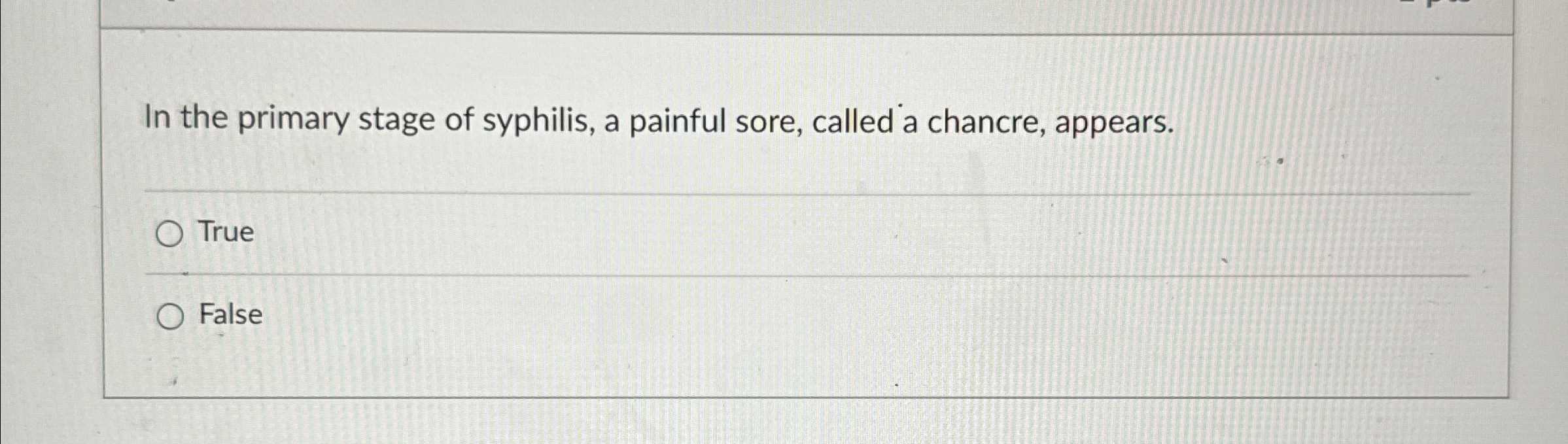 Solved In the primary stage of syphilis, a painful sore, | Chegg.com