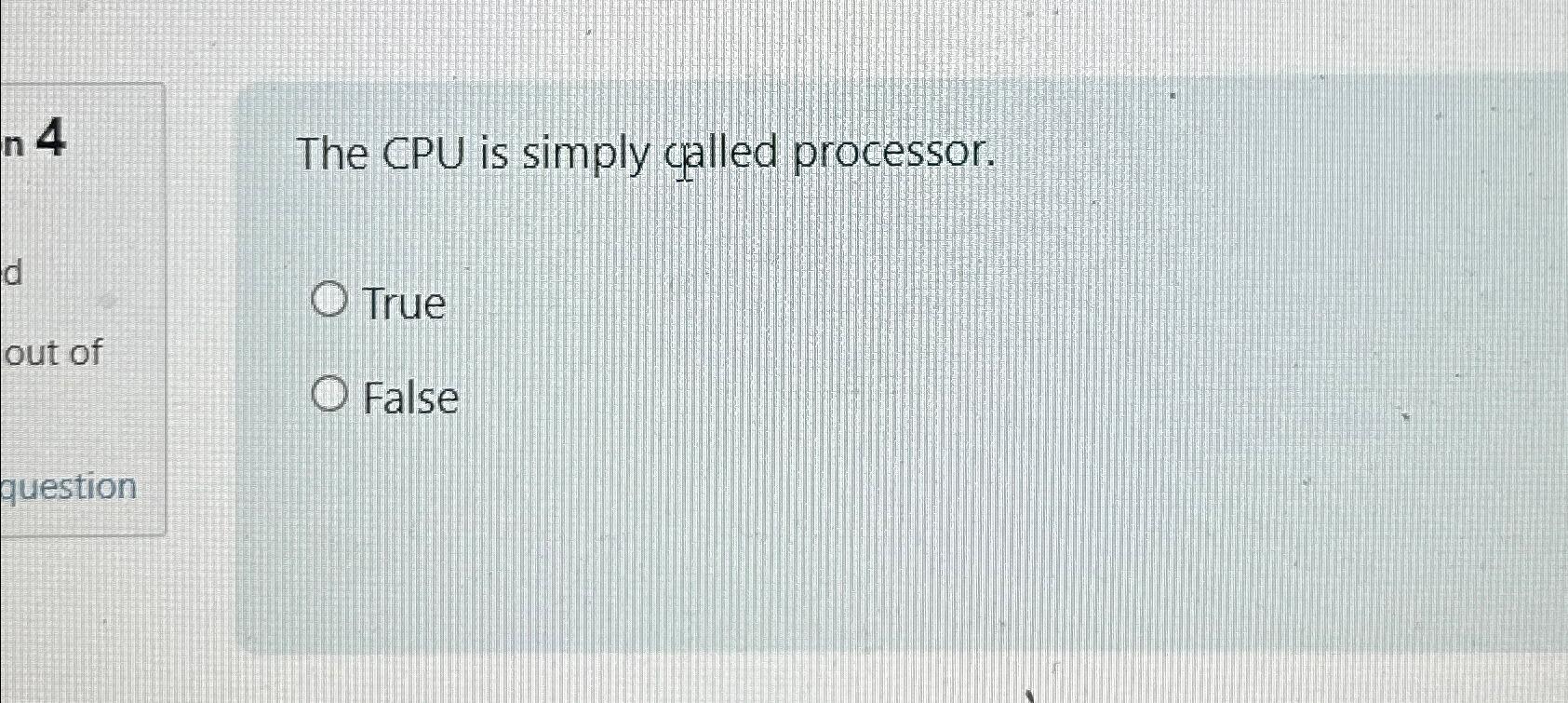 Solved The CPU is simply called processor.TrueFalse | Chegg.com